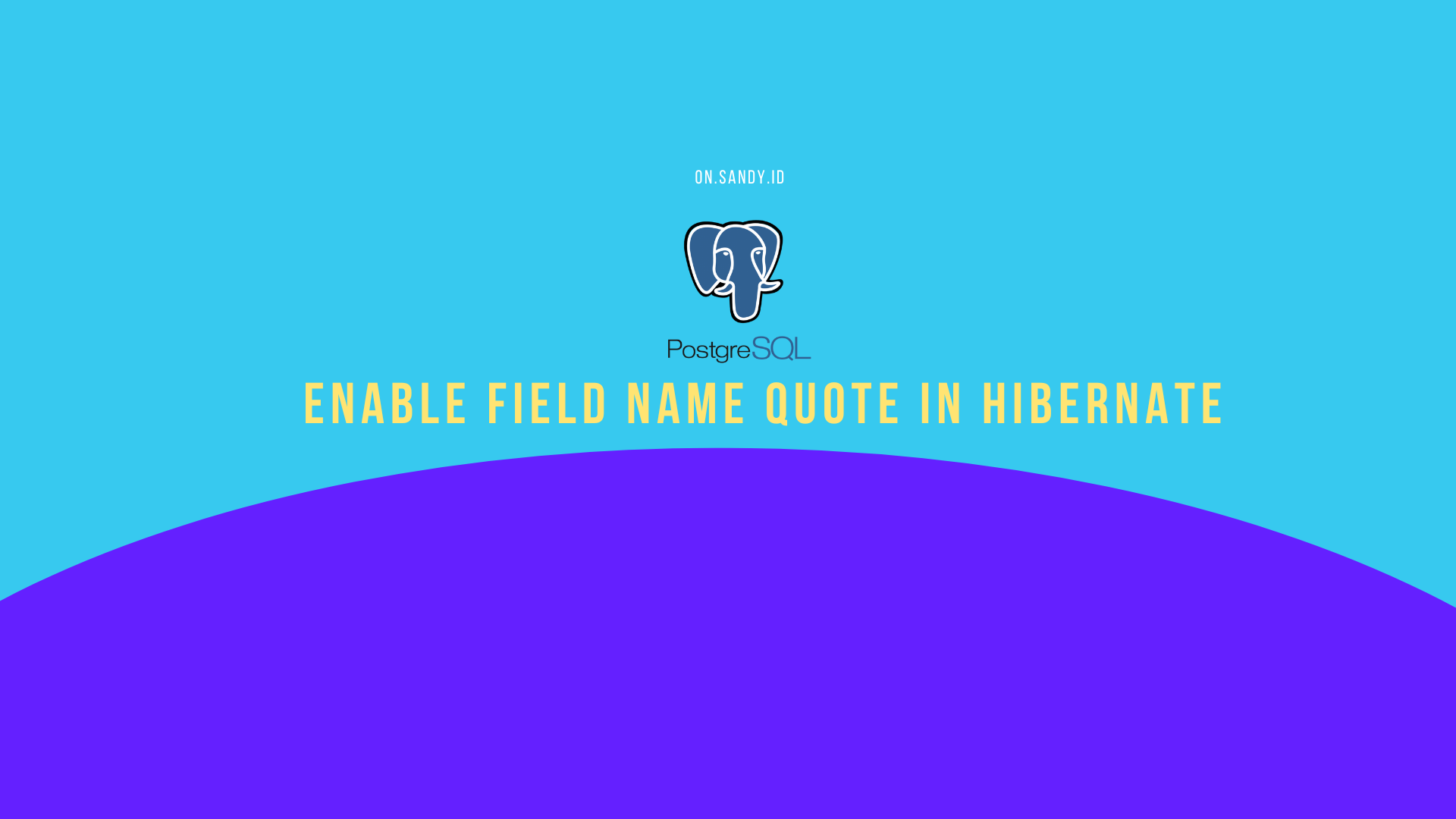 Postgresql Enable Field Name Quote In Hibernate Sandys Simple Note